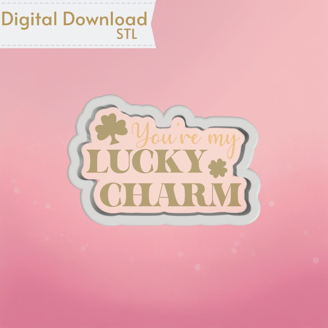You're my Lucky Charm Cookie Cutter STL — The Cookie Countess